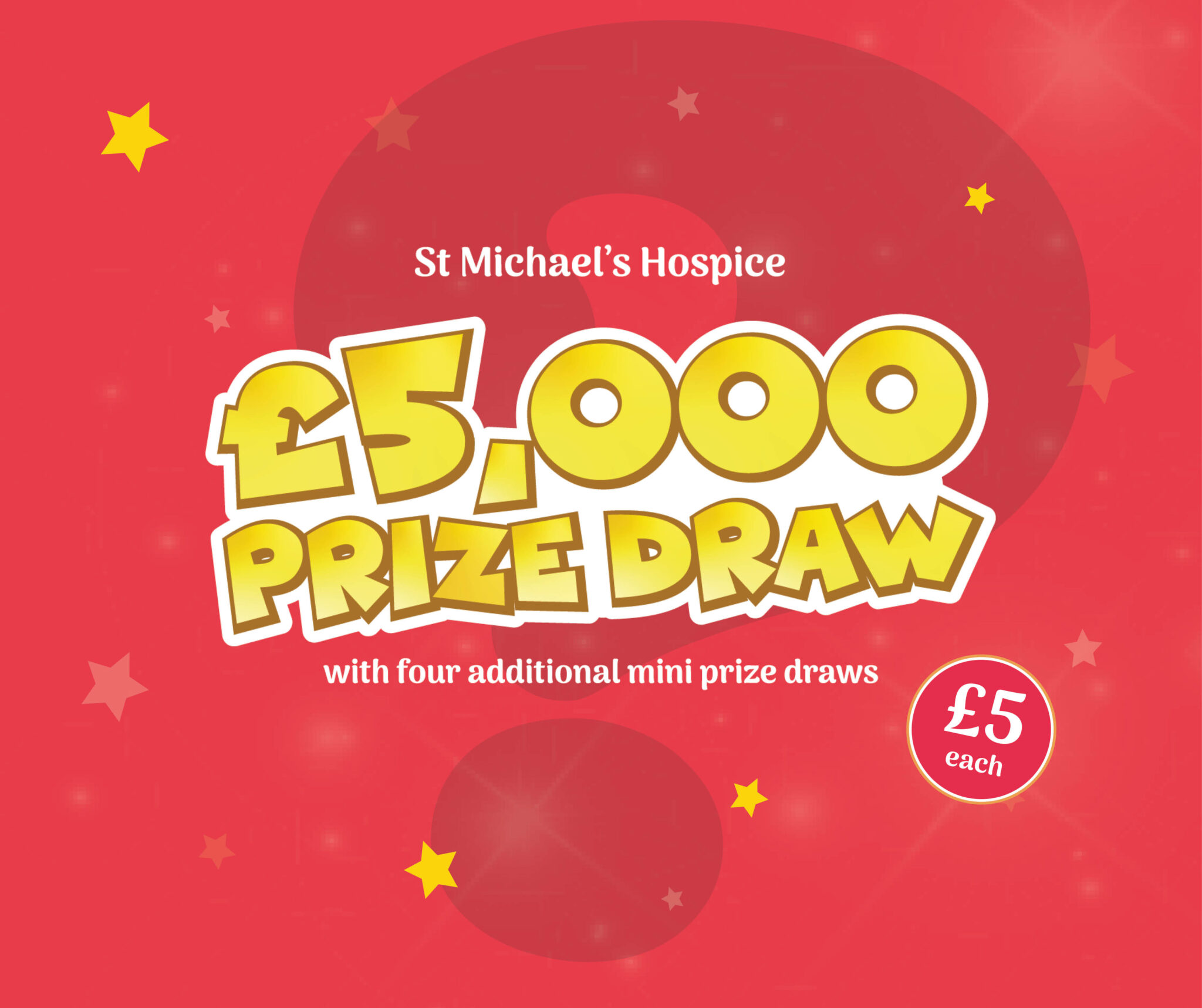 £5,000 Prize Draw! - St Michaels Hospice
